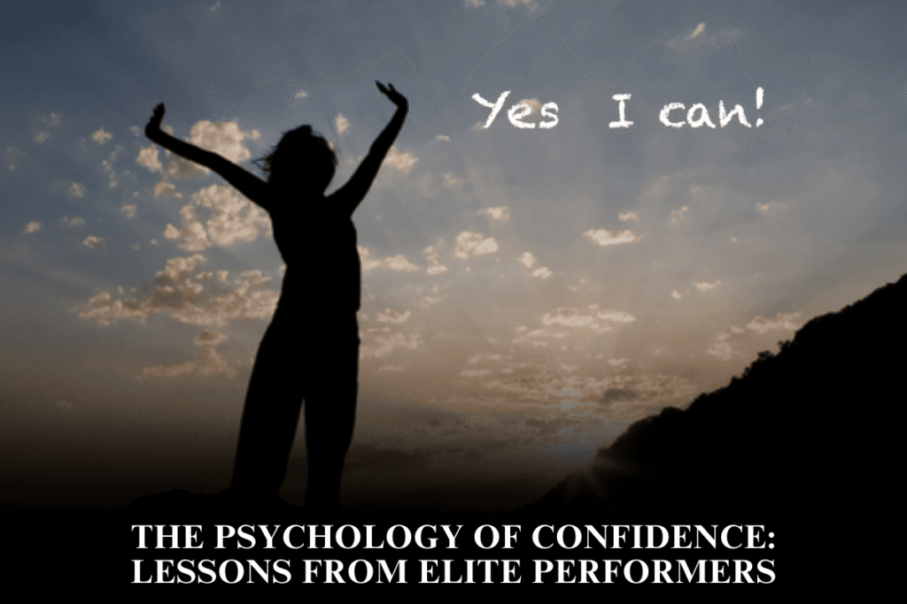 The Psychology of Confidence: Lessons From Elite Performers