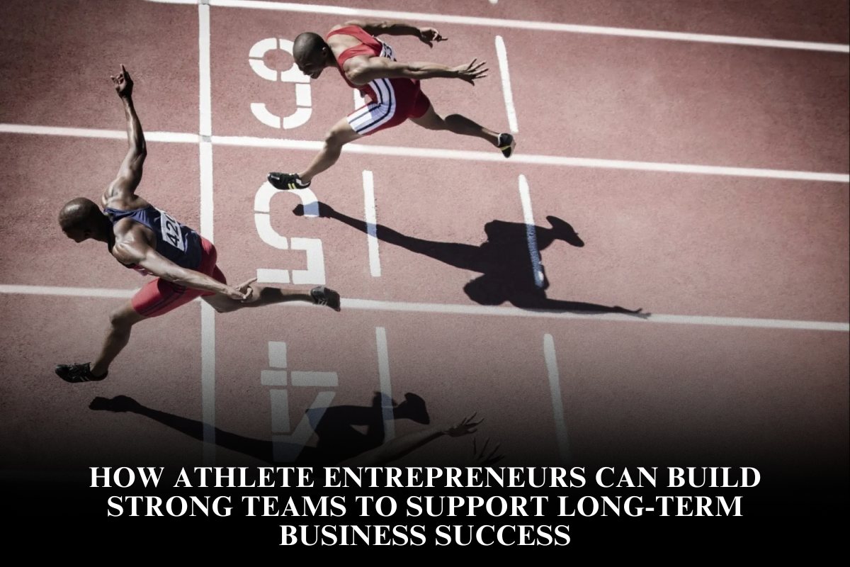 How athlete entrepreneurs can build strong teams to support long-term ...